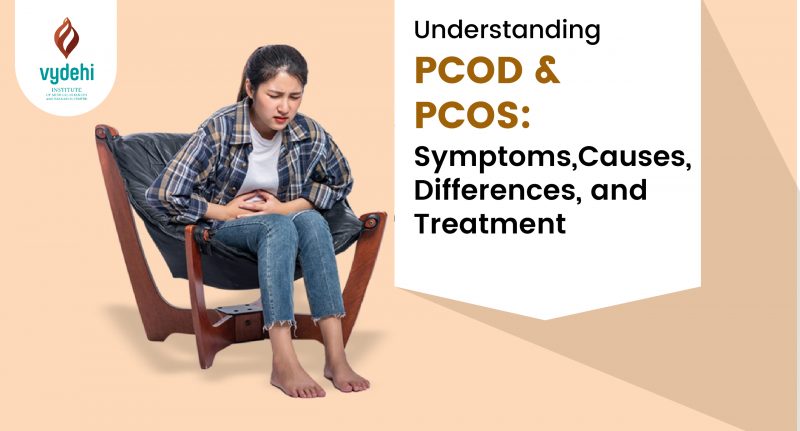 PCOD vs PCOS: Symptoms, Causes & Effective Treatments