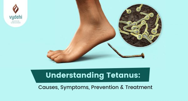 Tetanus Symptoms, Vaccine & Treatment in Bangalore | Vydehi Hospital